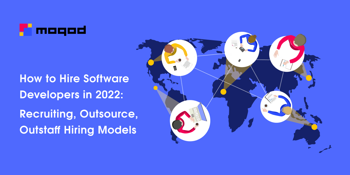 How to Hire Software Developers in 2022 | Moqod