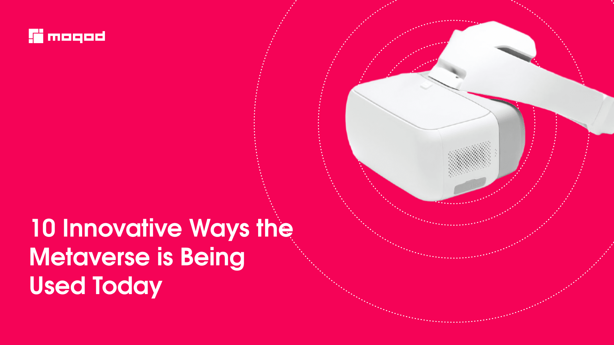 10 Innovative Ways the Metaverse is Being Used Today | Moqod